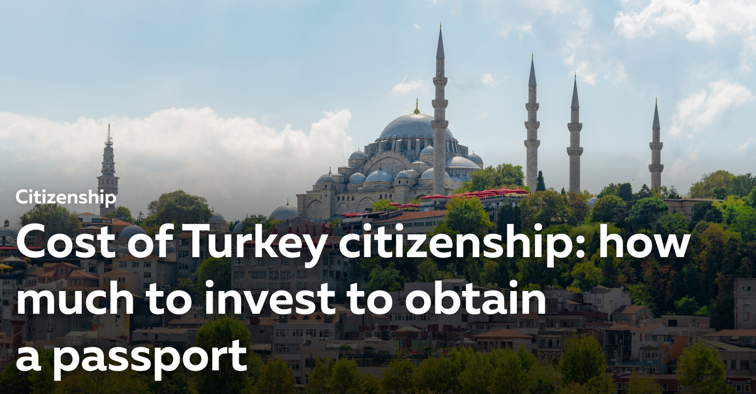 Turkey Citizenship Cost and Fees in 2025: Price of a Turkish passport