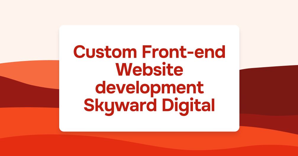 Custom Front-end Website development | Skyward Digital