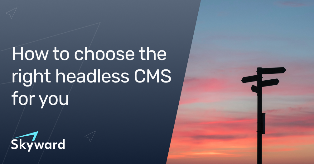 How to choose the right headless CMS