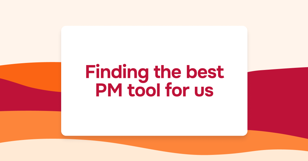Finding the best PM tool for us
