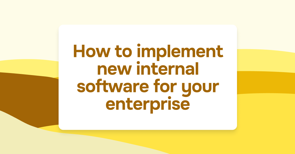 How to implement new internal software for your enterprise