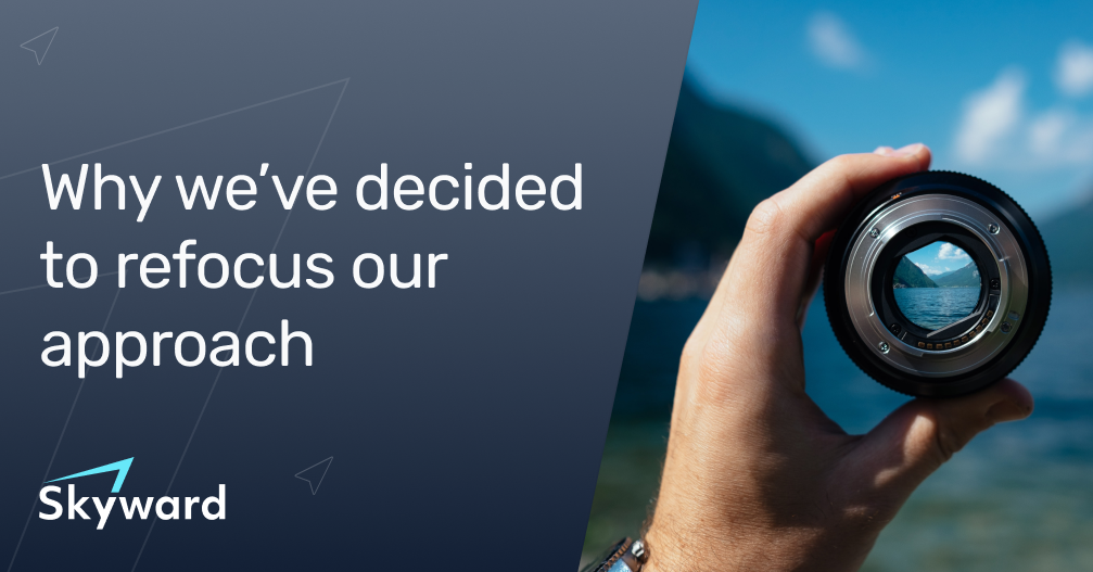 Refocus, refine, results: Why we’ve decided to refocus our approach