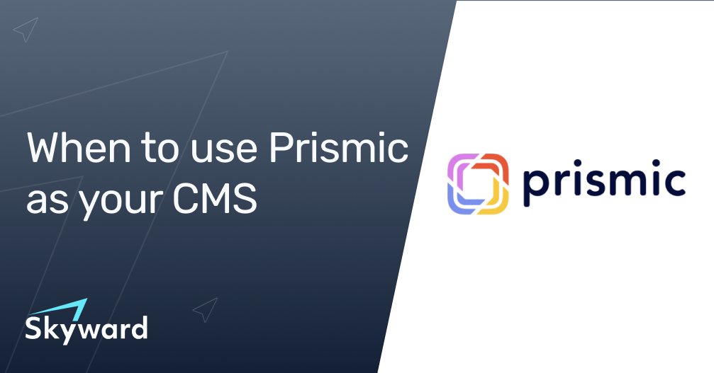 When to use Prismic as your CMS