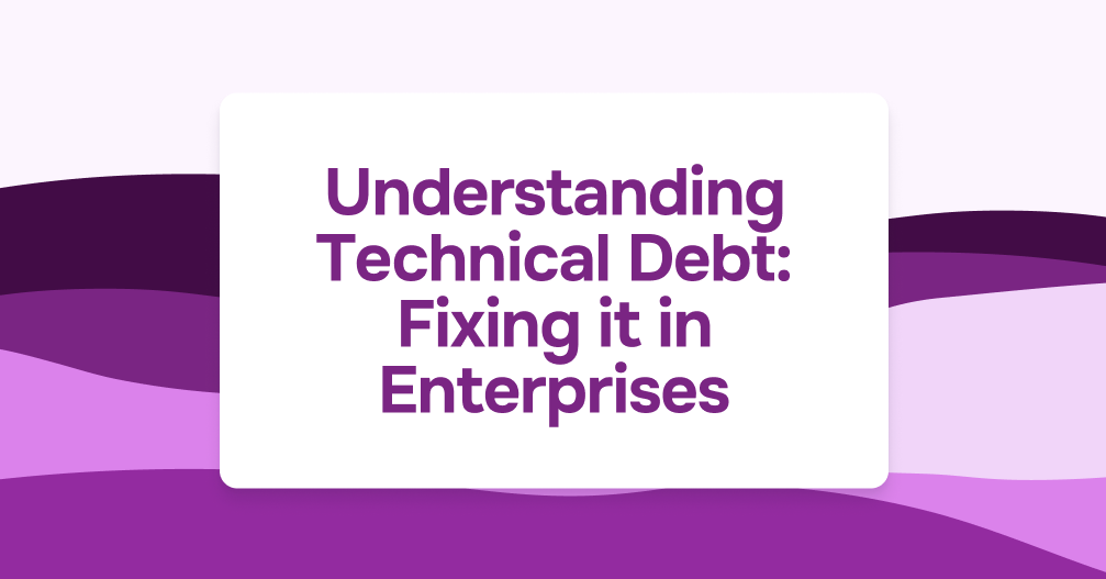 Understanding Technical Debt: Fixing it in Enterprises