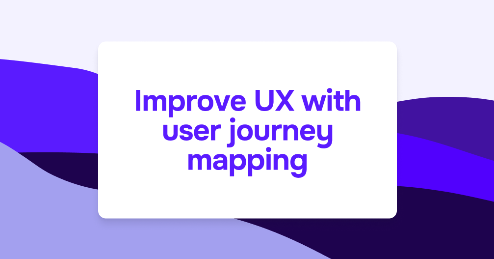 Improve UX with user journey mapping