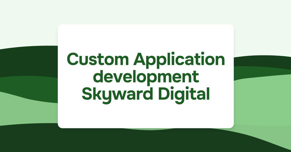 Custom Application development | Skyward Digital
