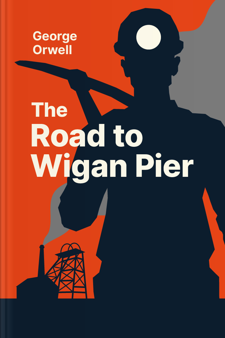 The Road to Wigan Pier Summary | Book by George Orwell