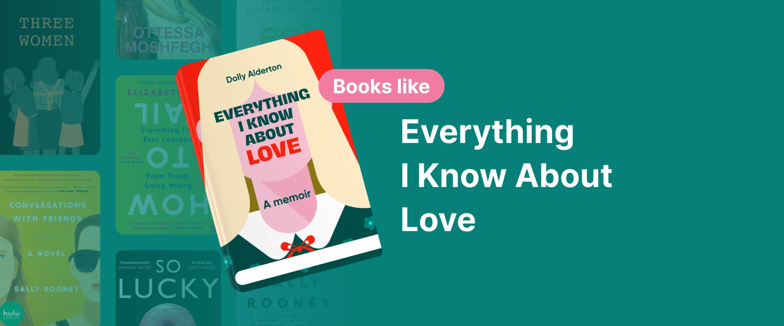 14 Books like 'Everything I Know About Love' for Your Heart