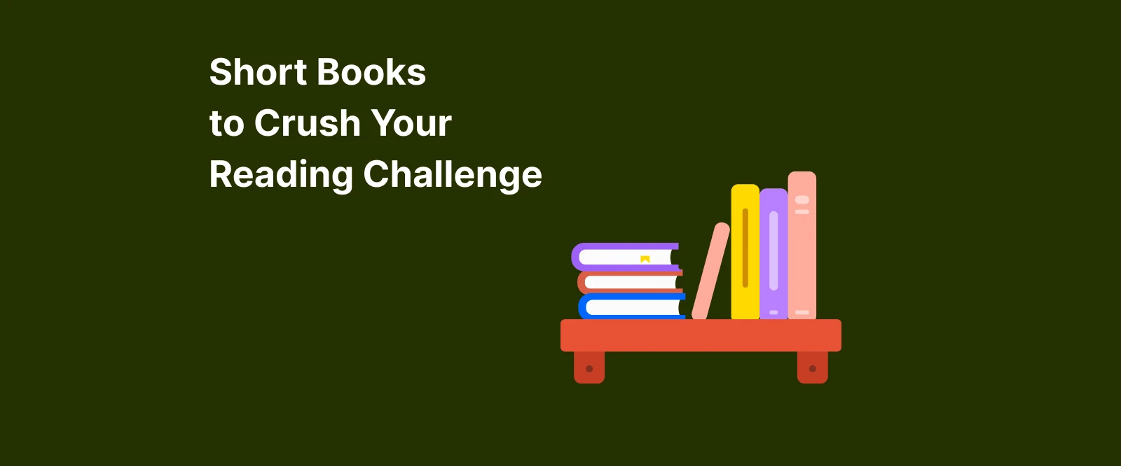 Short Books Worth Your Time: 25+ Must-Reads Under 200 Page