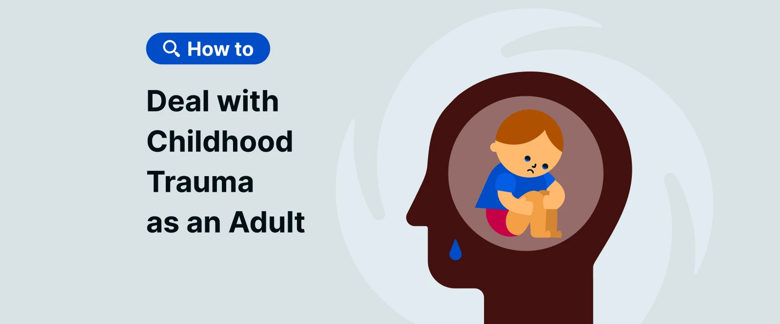 How to Deal with Childhood Trauma as an Adult: Effective Strategies for ...