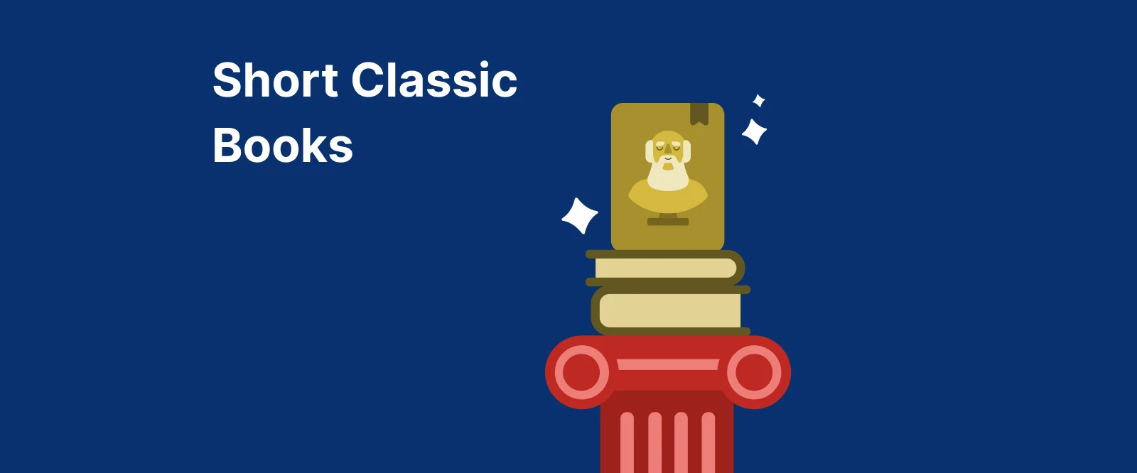 The Ultimate Guide to Short Classic Books for the Time-Poor Intellectual
