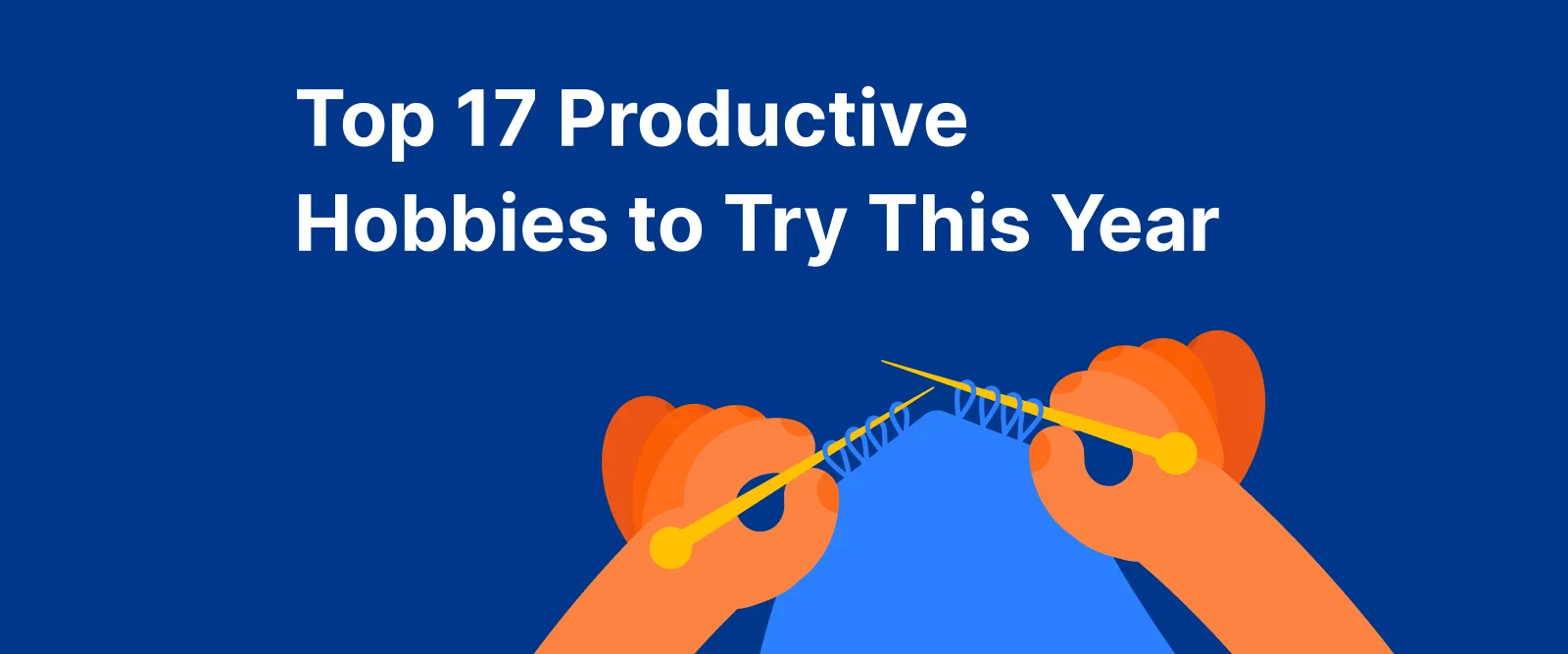 17 Most Productive Hobbies to Learn This Year