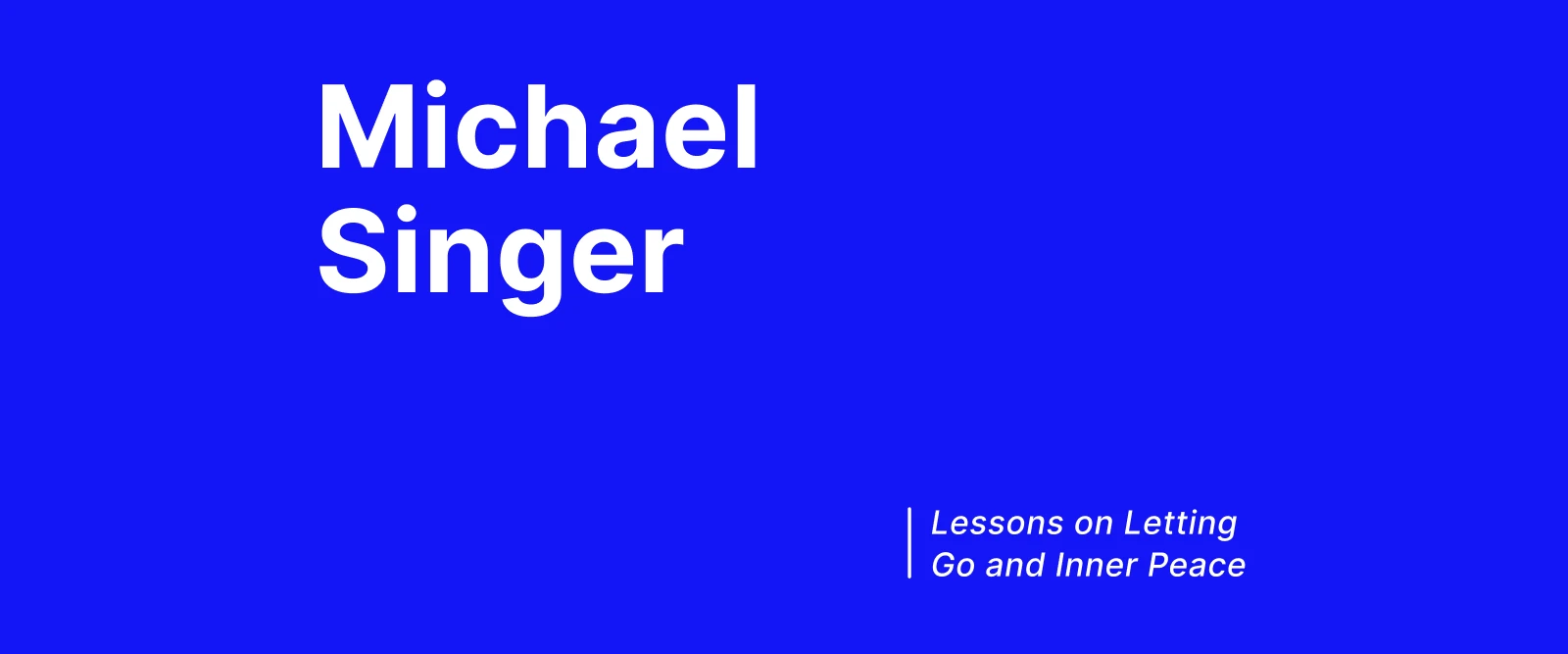 Michael Singer: Lessons in Inner Peace from a Complex Figure