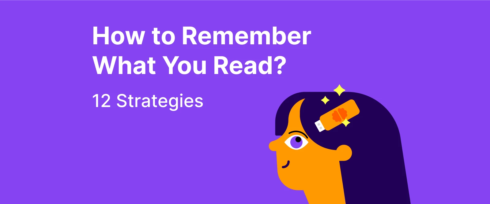 How to Remember What You Read: 12 Science-Backed Tips