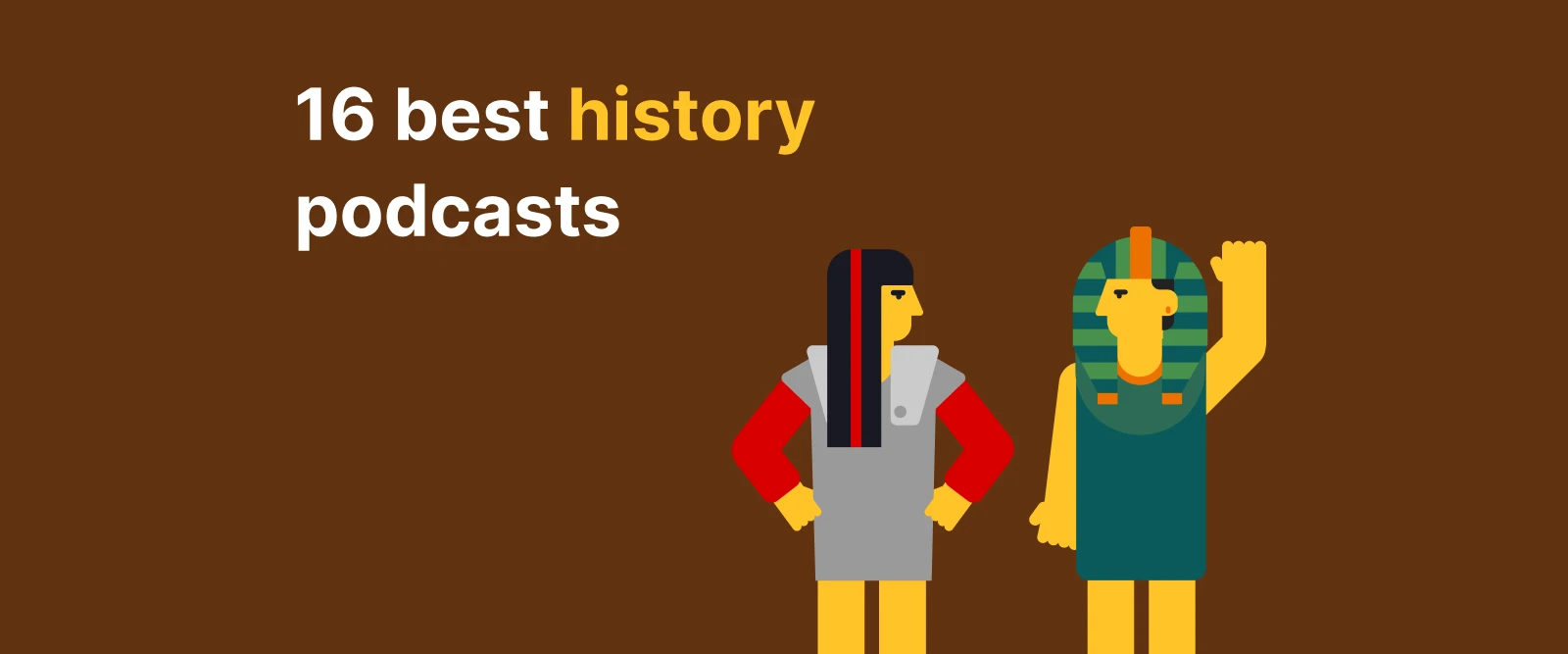 15 Best History Podcasts 2025 to Bring the Past to Life