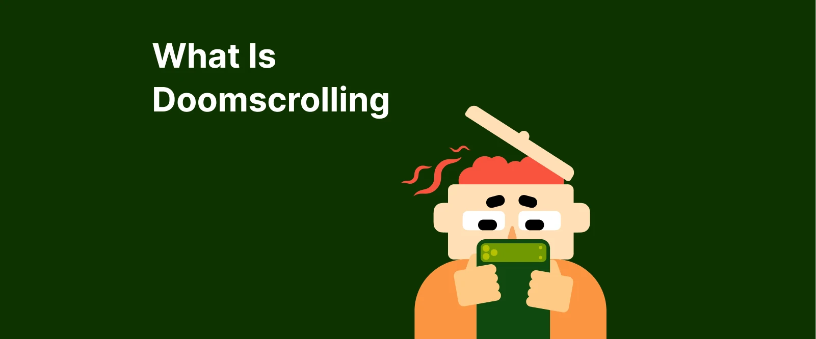 What Is Doomscrolling? Definition, Effects & How to Stop
