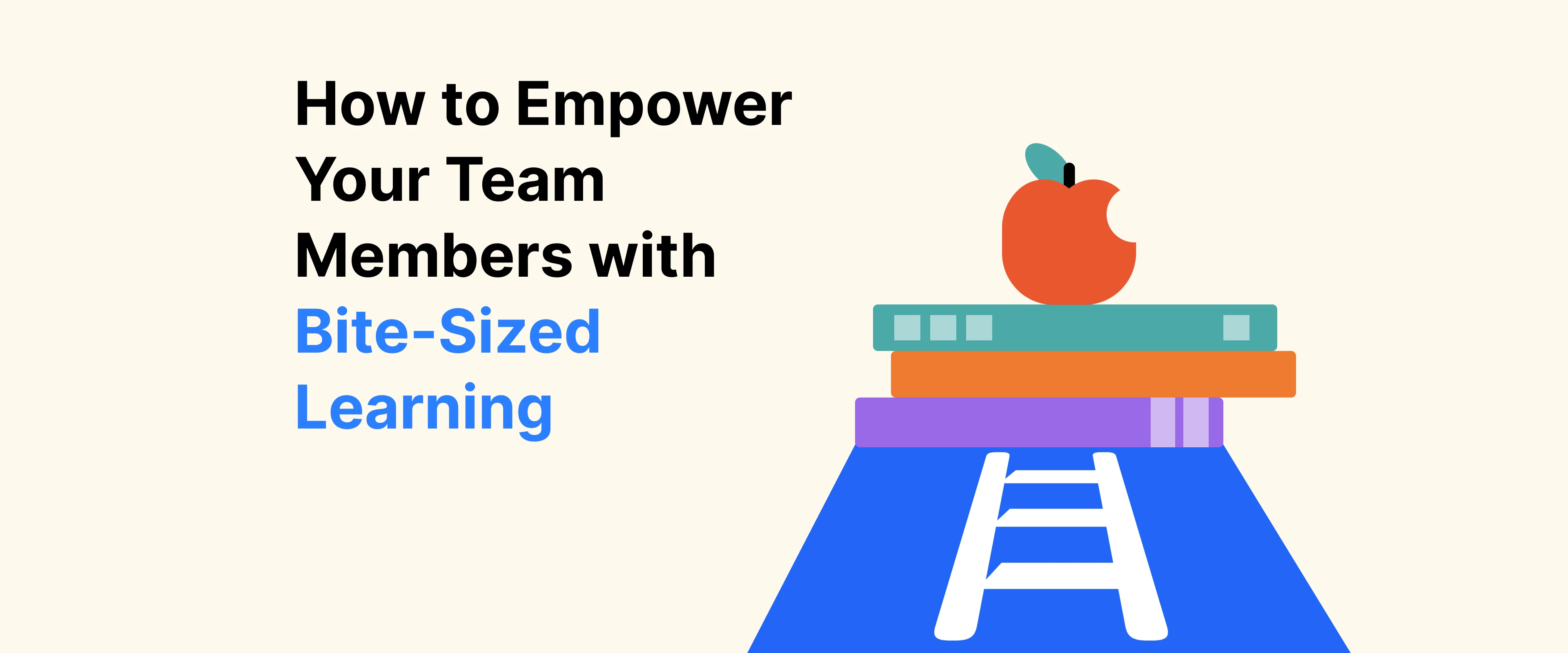 Empower Your Team with Effective Bite-Sized Learning
