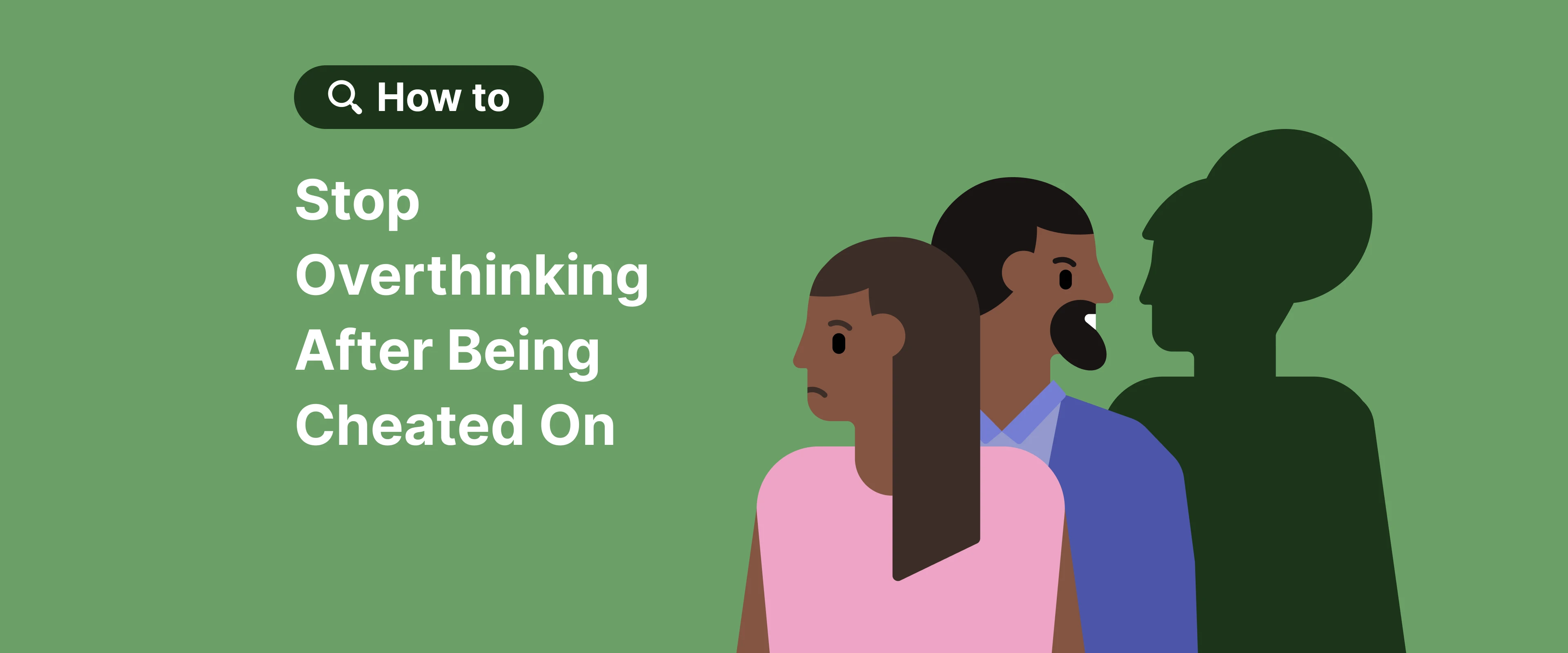 How to Stop Overthinking After Being Cheated On: Nine Steps