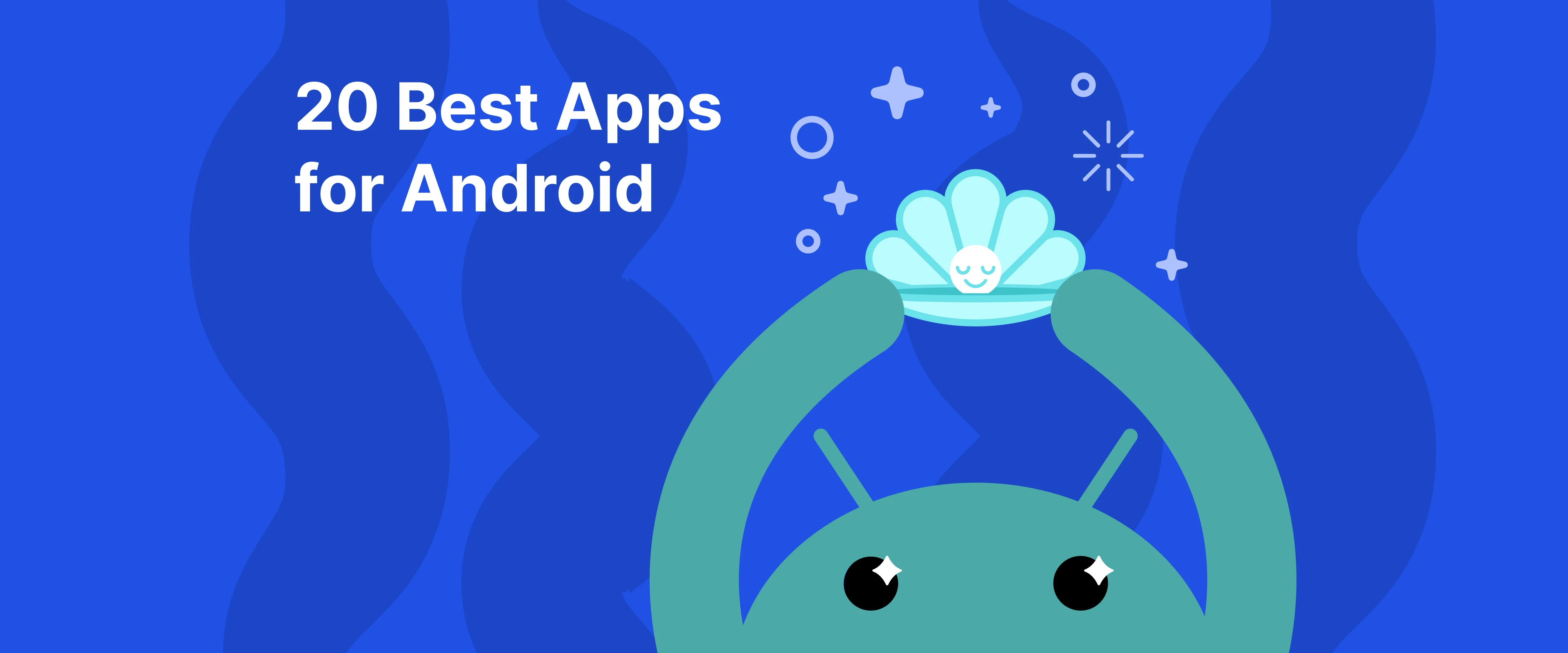 21 Best Apps for Android That Help You Discover New Things