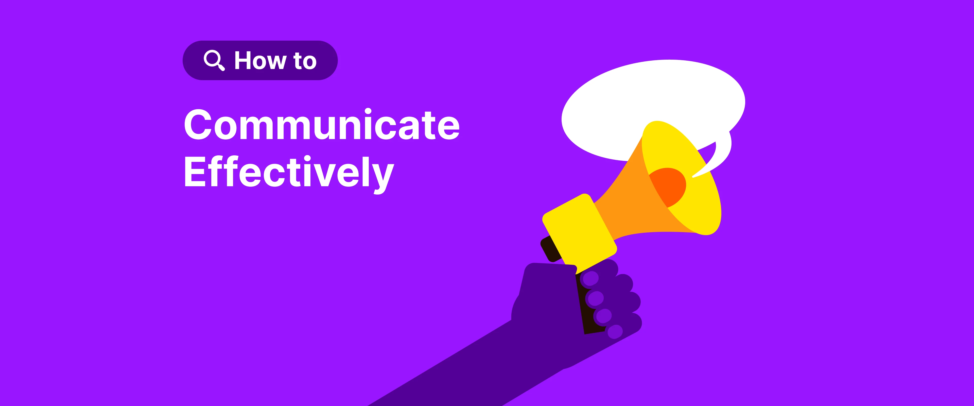 How to Communicate Effectively: 6 Steps for Better Communication