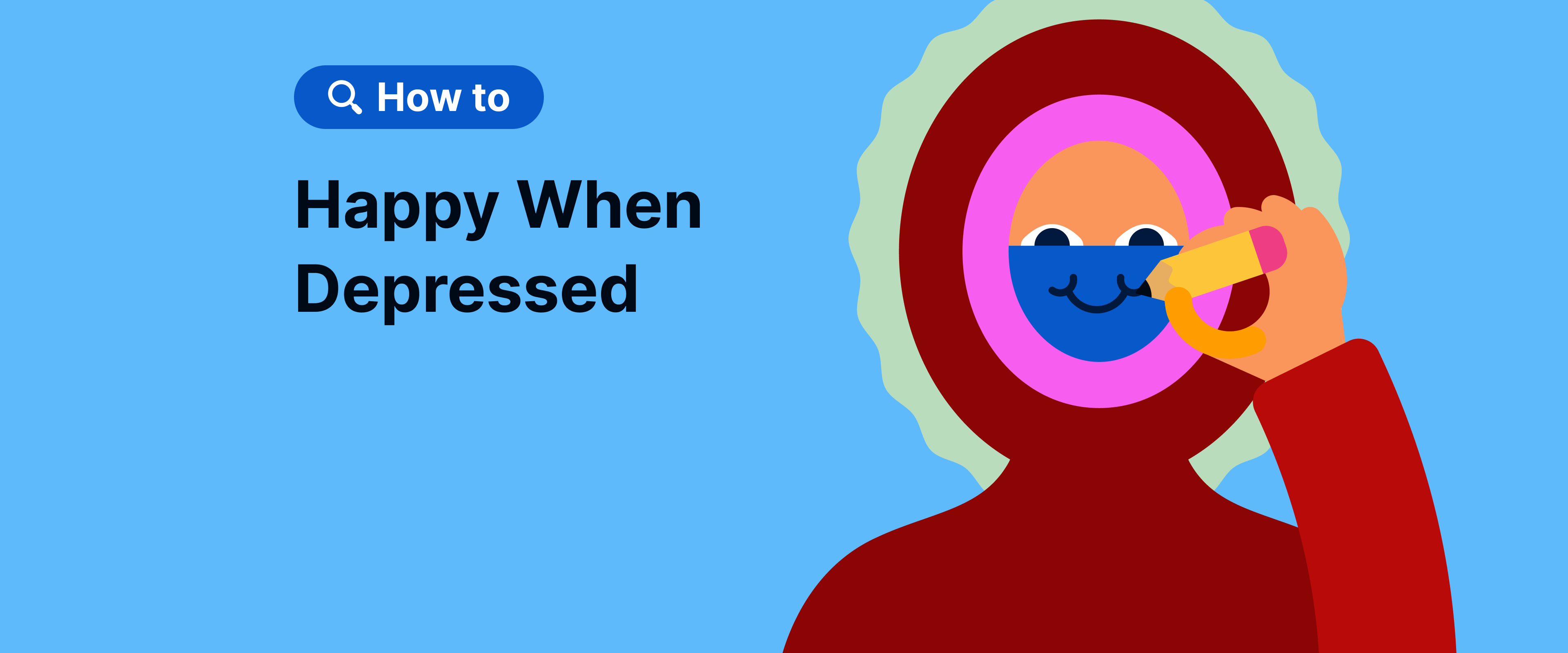 How to Be Happy When Depressed: Evidence-Based Tips from a Mental Health Pro