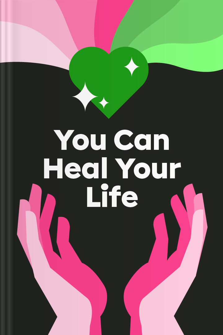 You Can Heal Your Life Summary | Book by Louise L. Hay