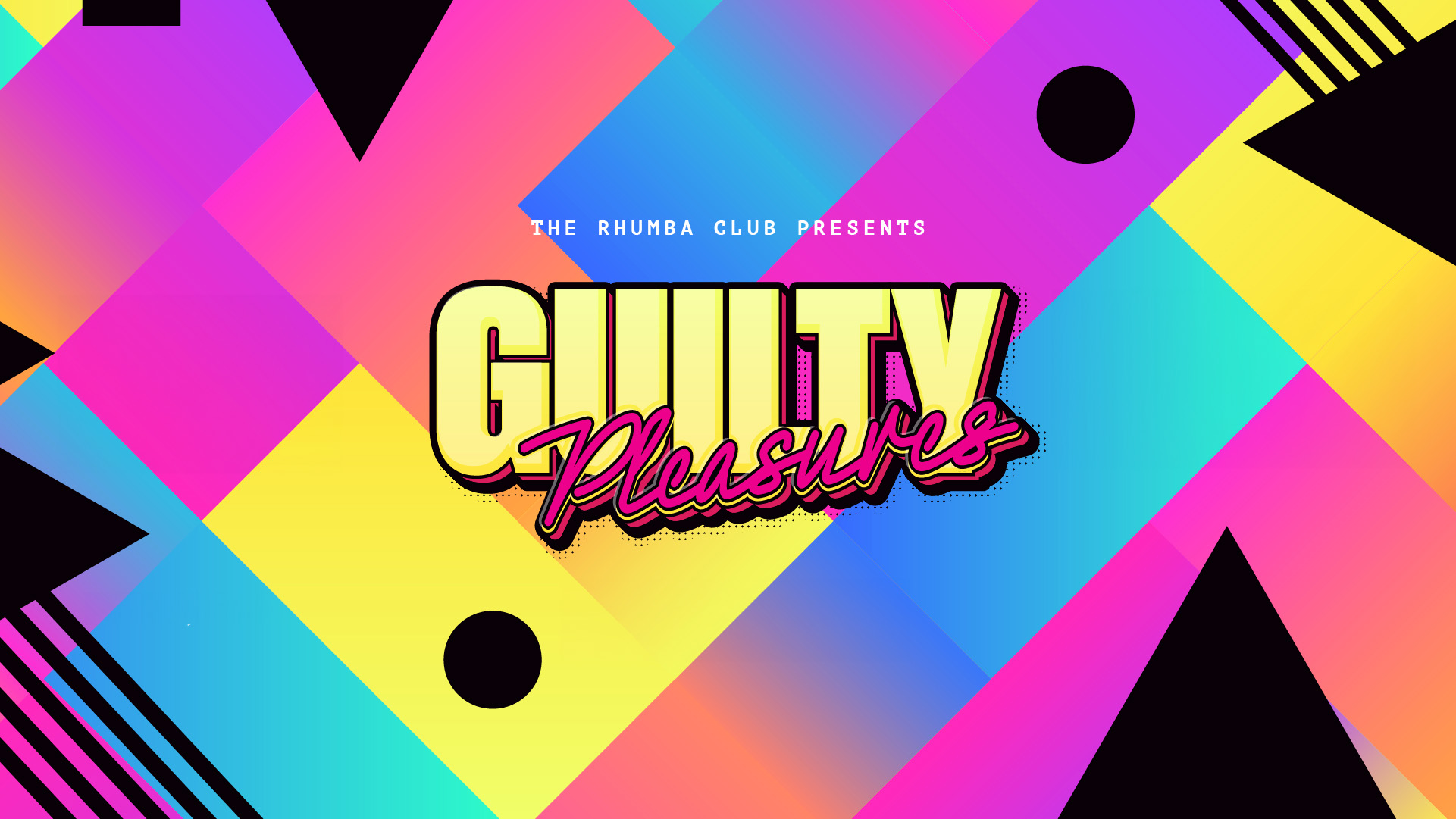The Rhumba Club presents Guilty Pleasures