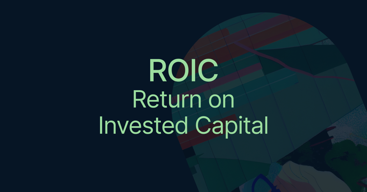 Return on Invested Capital (ROIC): Calculation and Importance