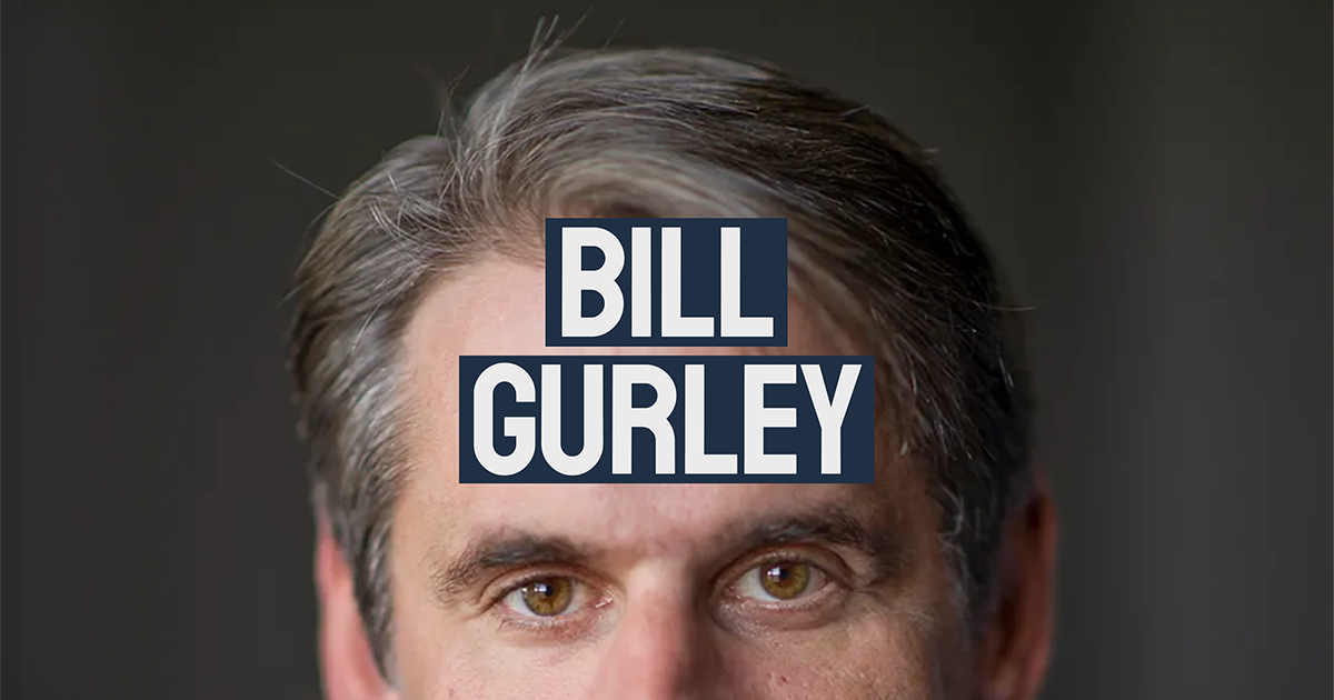Bill Gurley: Venture Capital, Benchmark & Thought Leadership