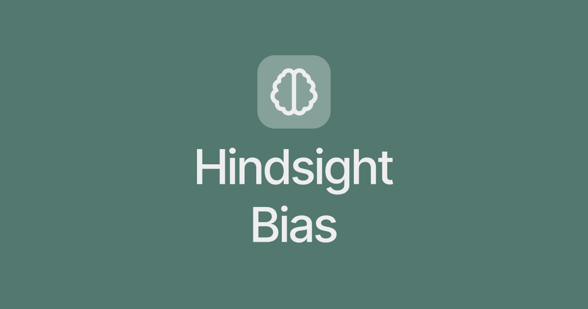 Understanding Hindsight Bias: Why We Think We Knew It All Along ...