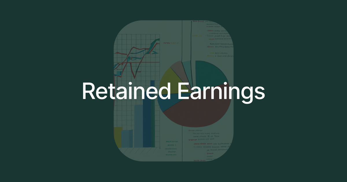 Retained Earnings: Understanding Its Importance in Business