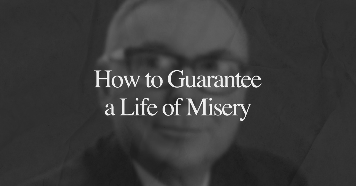Munger 1986 Speech: How to Guarantee a Life of Misery