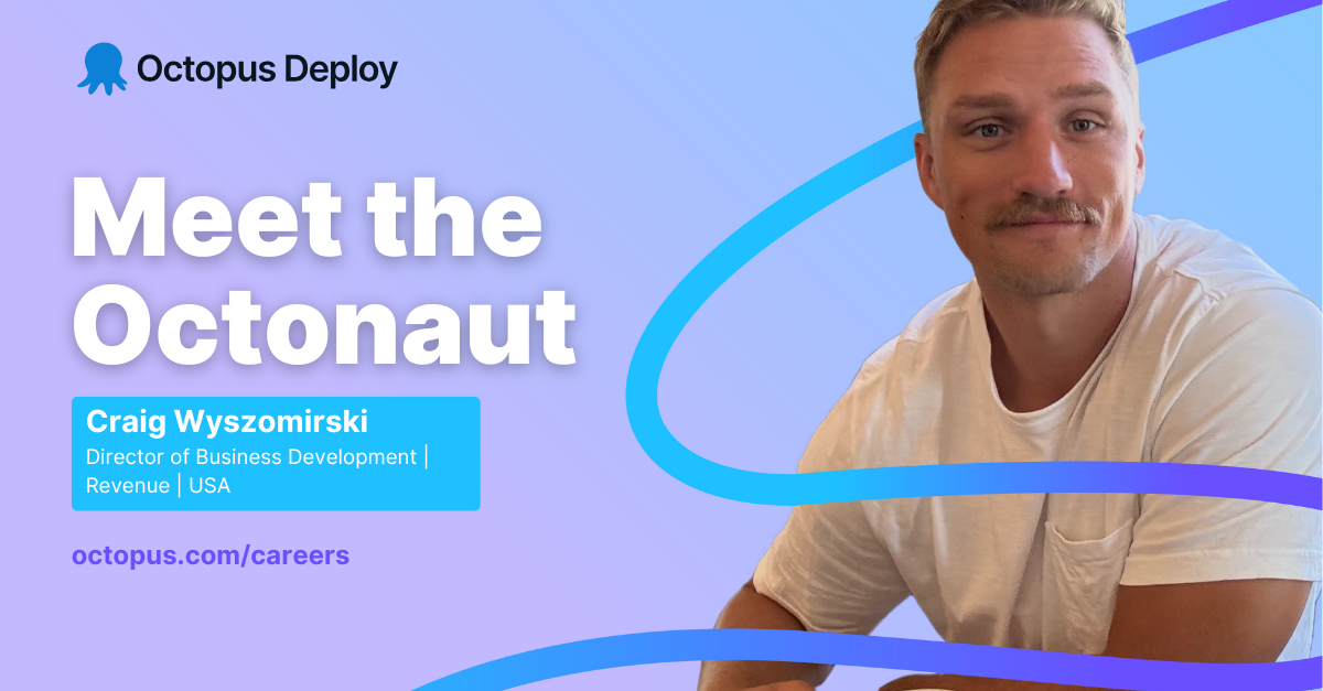 Craig Wyszomirski - Meet the Octonaut - Octopus Deploy
