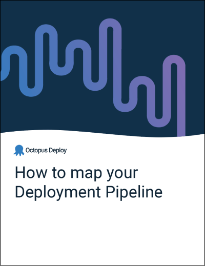 White paper | How to map your deployment pipeline - Octopus Deploy