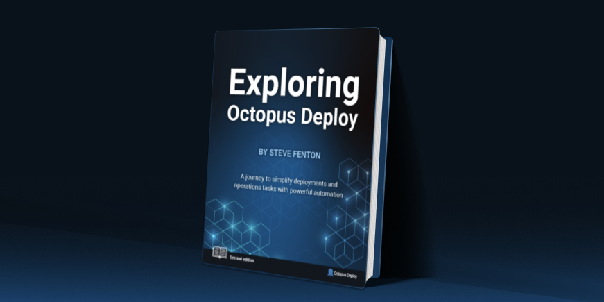 Exploring Octopus Deploy A Journey To Simplify Deployments And Operations Tasks With Powerful