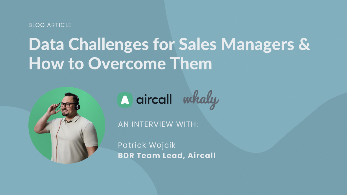 Data Challenges for Sales Managers & How to Overcome Them | Aircall