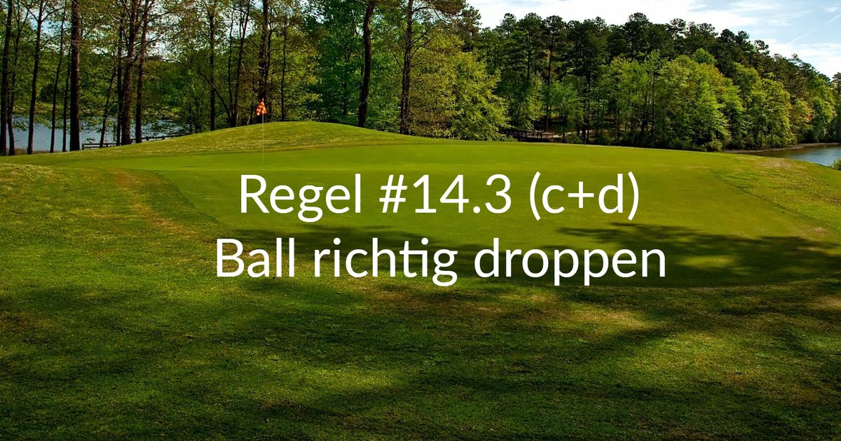 #14 - Ball richtig droppen (14.3 c+d) - Kais Golf Guide
