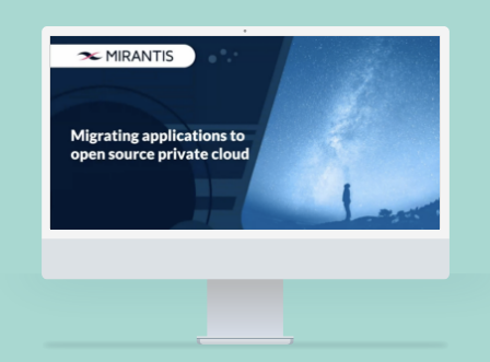 Migrating Applications to Open Source Cloud | Mirantis
