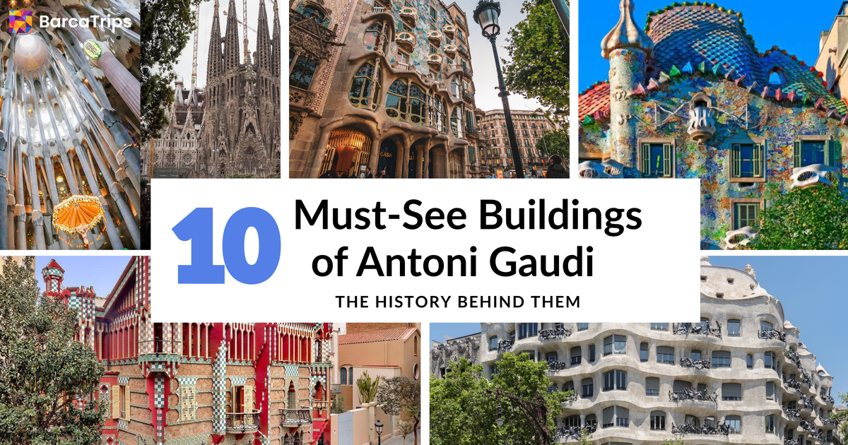 10 Must-See Buildings of Antoni Gaudi | Gaudi Architecture - BarcaTrips