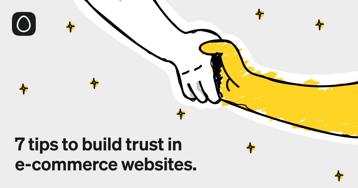 7 tips to build trust and credibility in your e-commerce website.