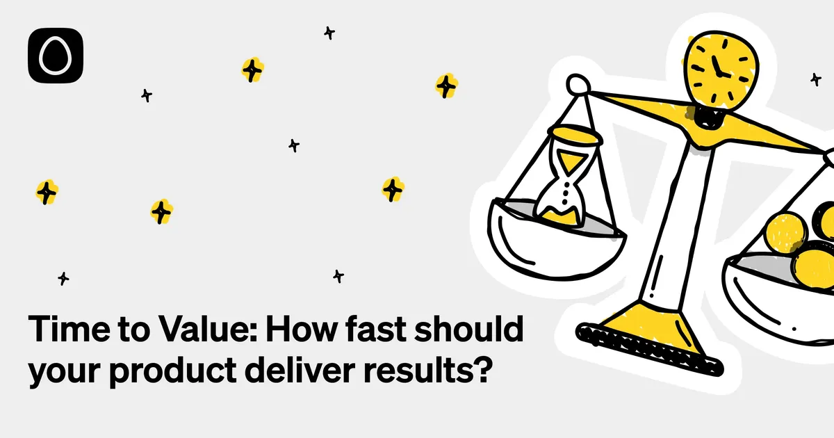 Time to Value: how fast should your product deliver?
