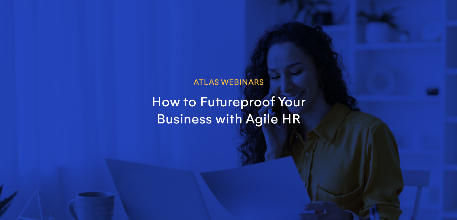 How to Futureproof Your Business with Agile HR - Atlas HXM
