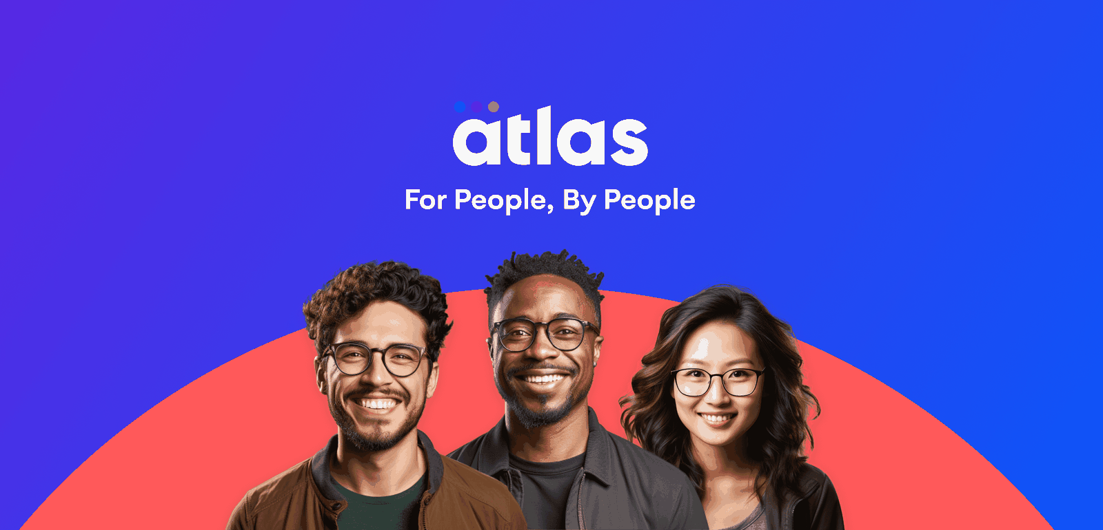 For People, By People: The Next Evolution of the Atlas Brand