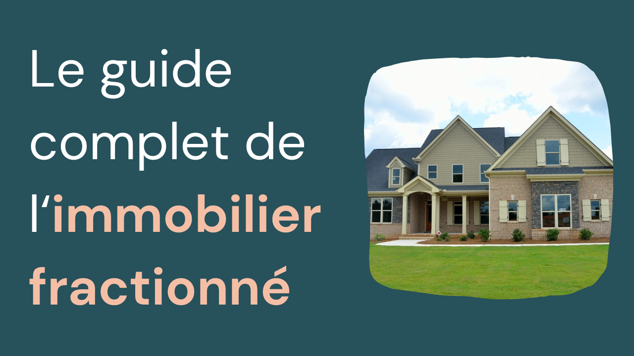 Le guide complet de l'investissement immobilier fractionné en 2025