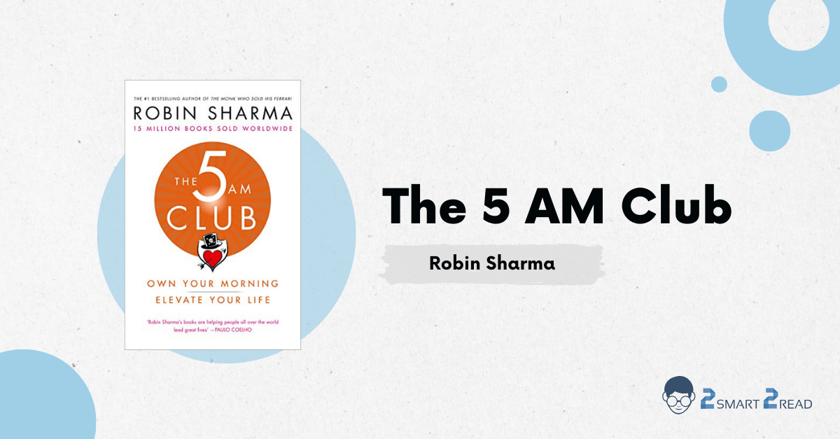 The 5 AM Club: Unlock Your Potential One Morning at a Time – Book Summary