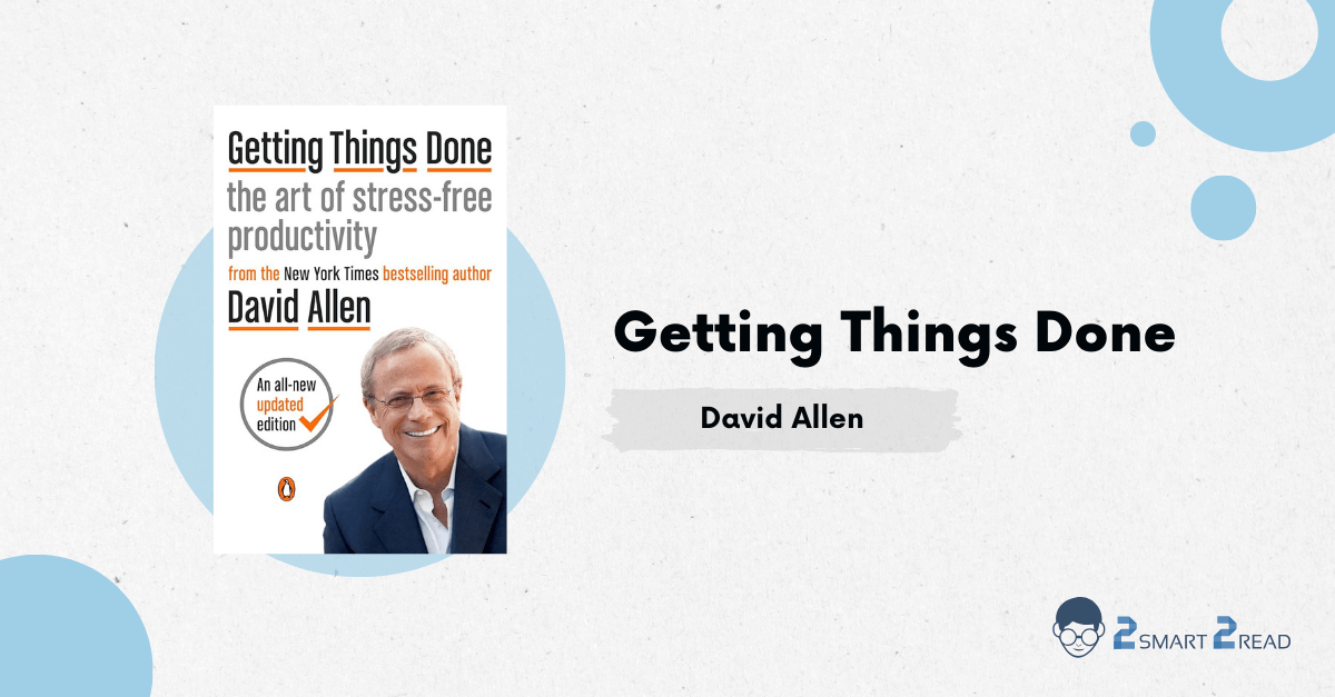 Getting Things Done: Summary, Tips and Techniques from David Allen