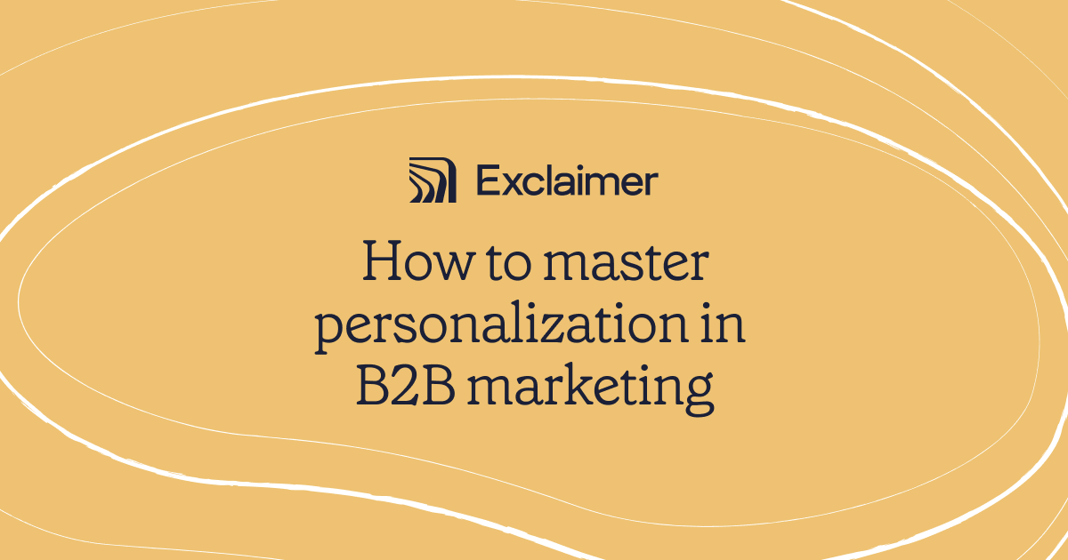 How to Master Personalization in B2B Marketing