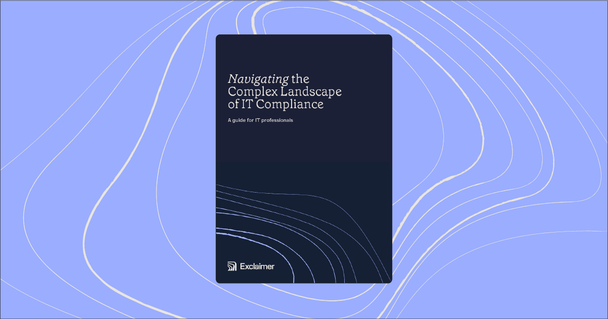 Navigating the Complex Landscape of IT Compliance | Exclaimer