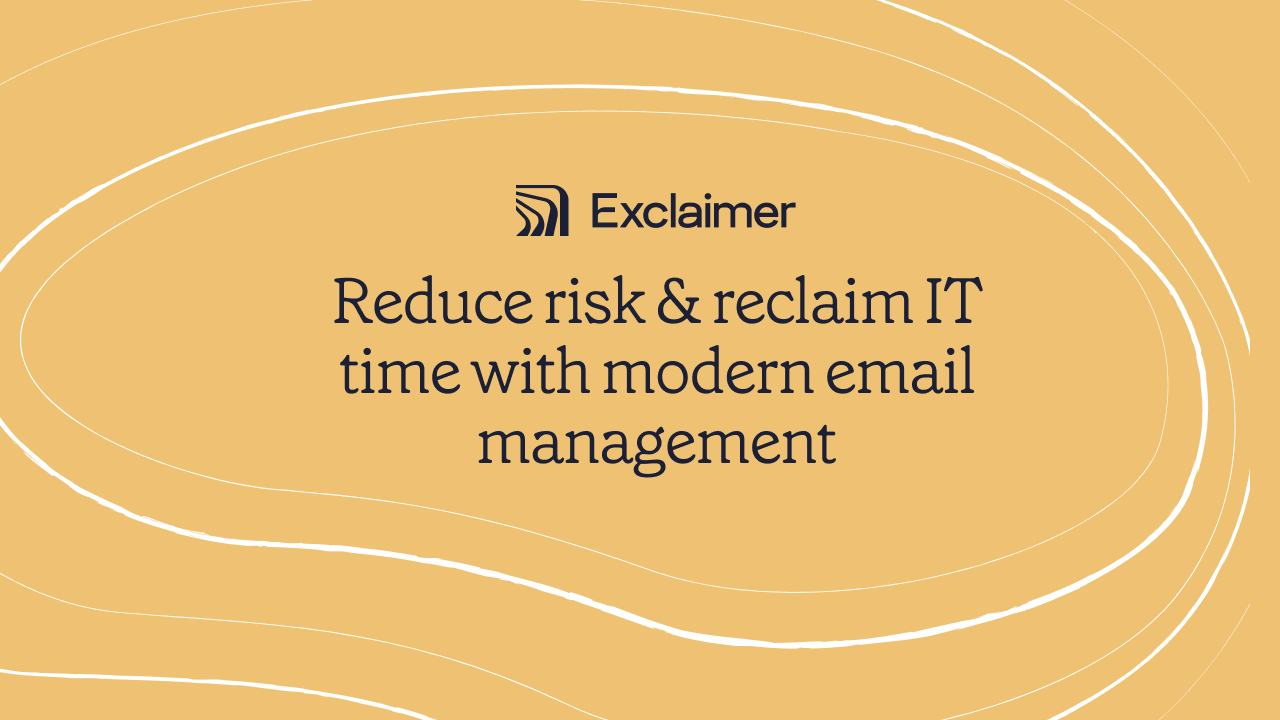 Reduce Risk & Reclaim IT Time with Modern Email Management