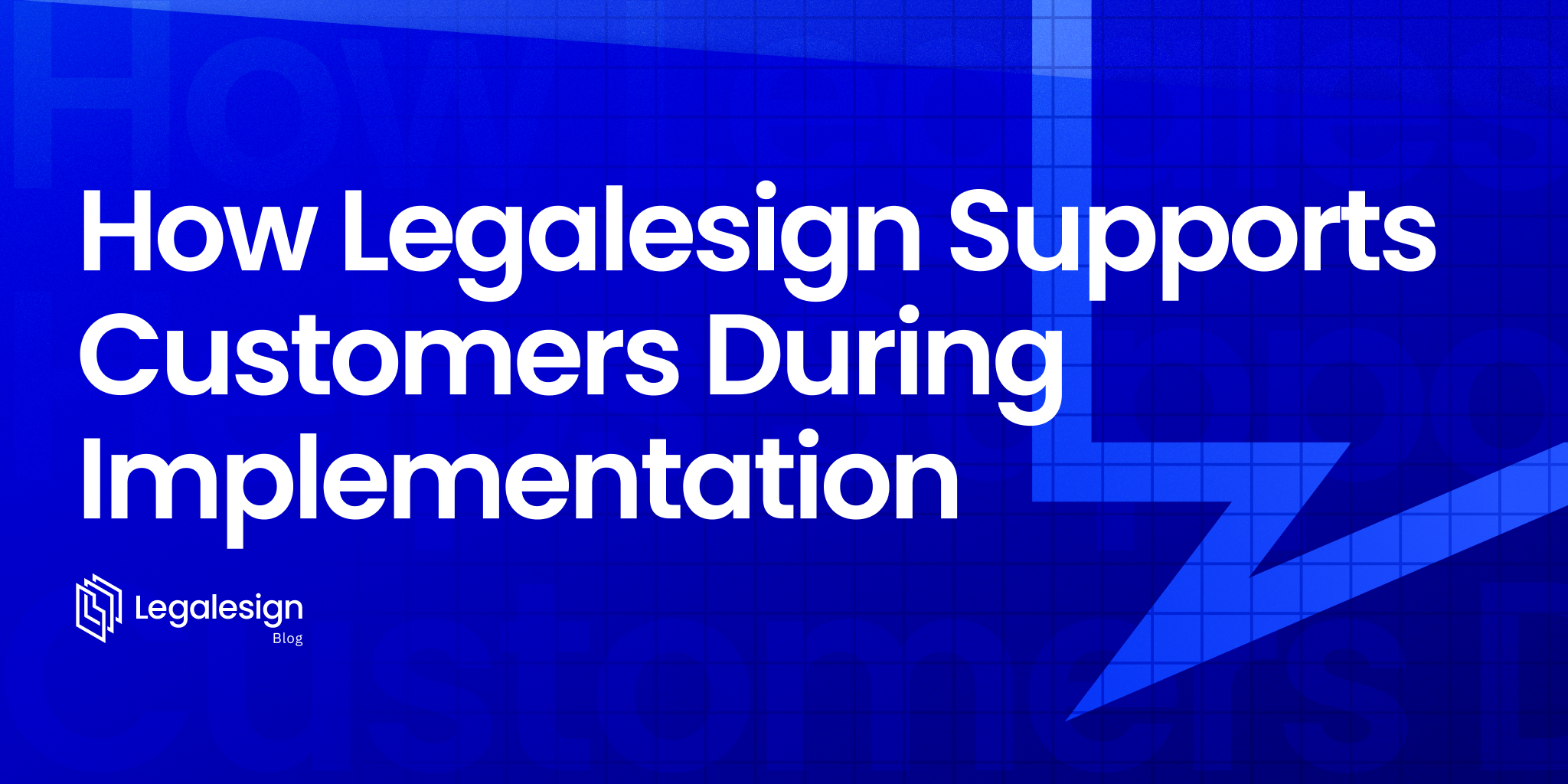 How Legalesign Supports Customers During Implementation